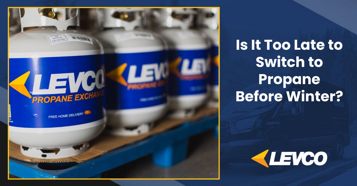 Is It Too Late to Switch to Propane Before Winter?