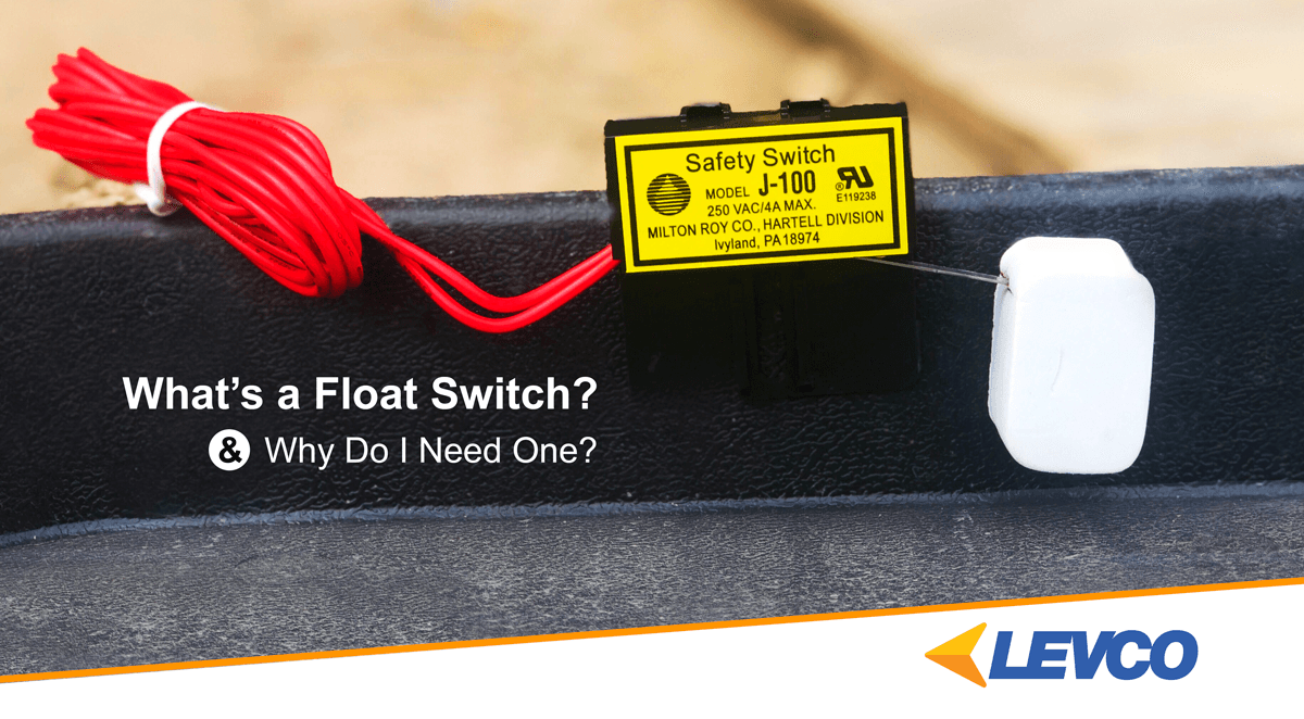 What's a Float Switch and Why Do I Need One? - LEVCO