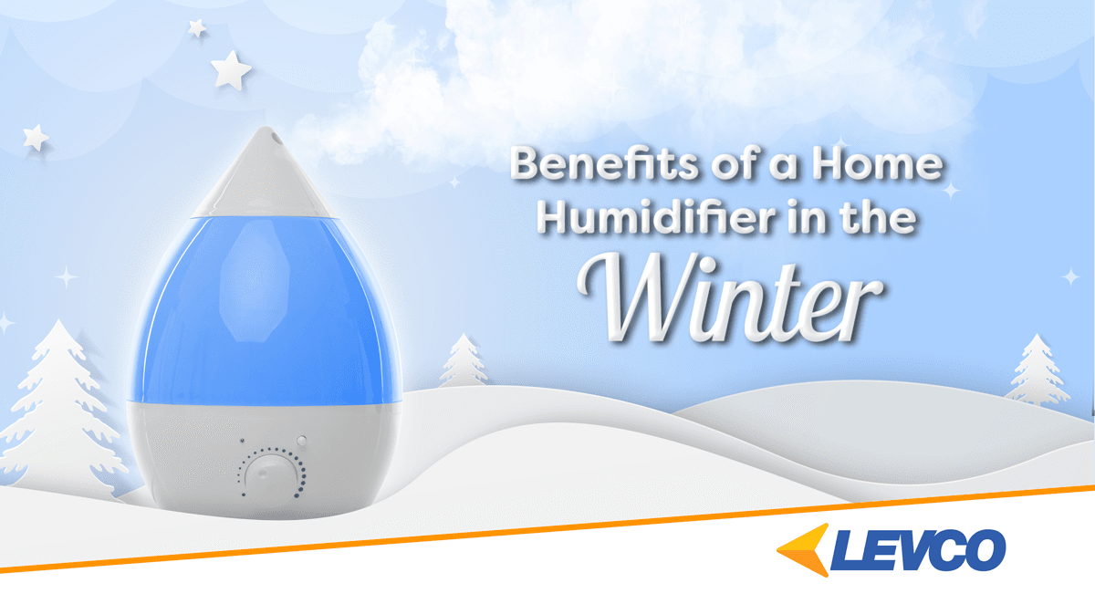 Benefits of a Home Humidifier in the Winter - LEVCO