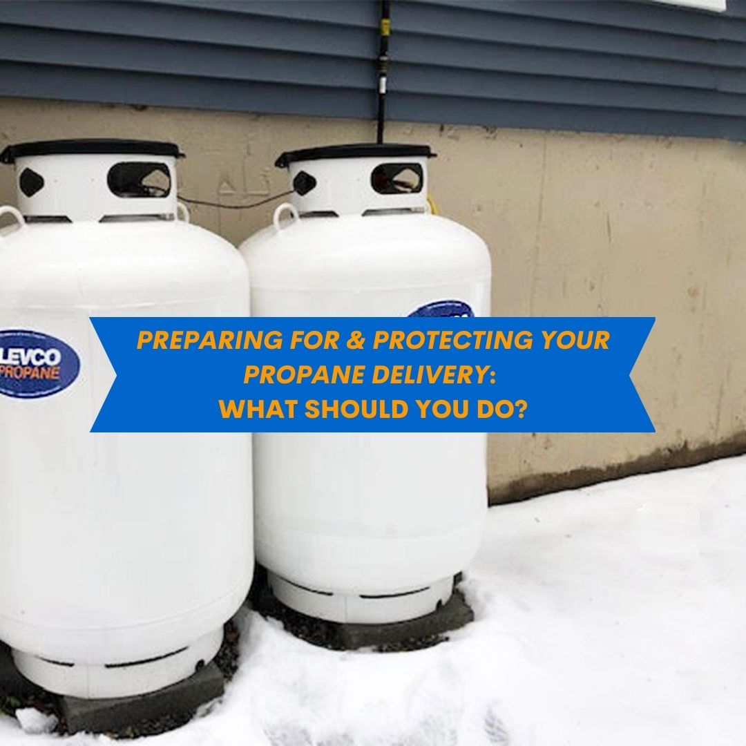 Preparing For and Protecting Your Propane Delivery - LEVCO