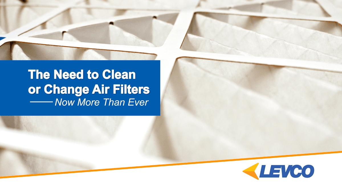 The Need to Clean or Change Air Filters - Now More Than Ever - LEVCO